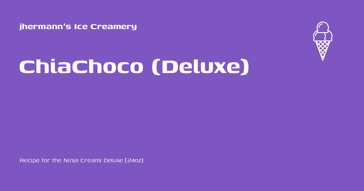 ChiaChoco (Deluxe) - jhermann's Ice Creamery